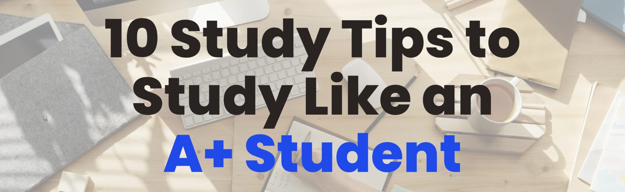 10 Study Tips to Study Like an A+ Student Now - Loops of Kindness