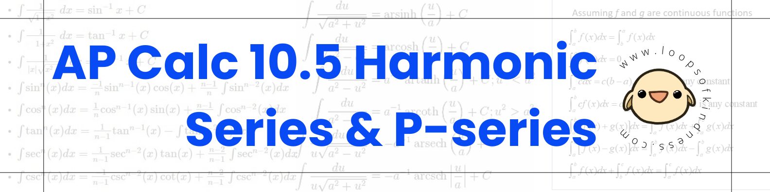 AP Calc 10.5 Harmonic Series and P-Series - Loops of Kindness