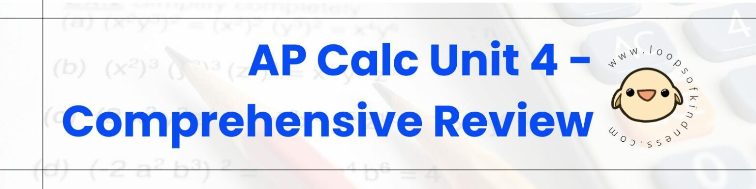 AP Calc Unit 4 Comprehensive Review Resources - Loops of Kindness