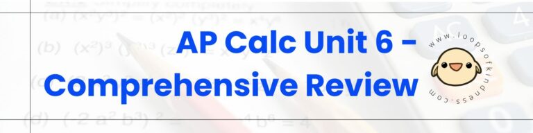 AP Calc Unit 6 Comprehensive Review Resources - Loops of Kindness
