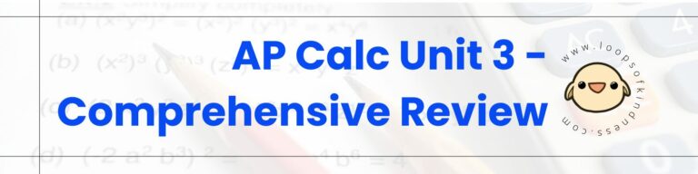 AP Calc Unit 3 Comprehensive Review Resources - Loops of Kindness